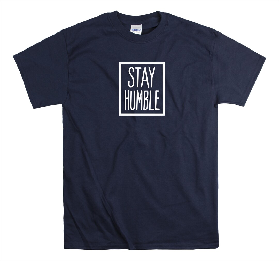 Stay Humble T-shirt: Inspirational Cotton Graphic Tee - Etsy