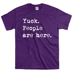 Yuck People Are Here T-shirt - Introvert Shirt - Funny T-shirt - Bitter ...