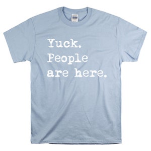 Yuck People Are Here T-shirt - Introvert Shirt - Funny T-shirt - Bitter ...