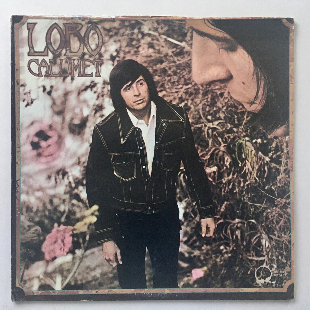 Lobo - Calumet LP Vinyl Record Album, Big Tree Records - BT-2101, 1973 ...