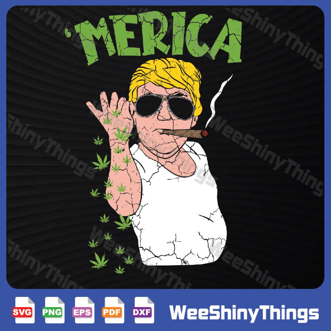 Merica Trump Bae Smoking Weed Cannabis Svg, Funny 420 Stoner Svg ...