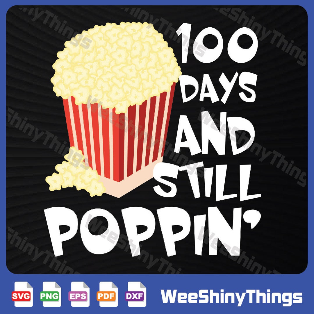 100th Day of School Svg, 100 Days and Still Poppin Kids Svg, 100 Days ...
