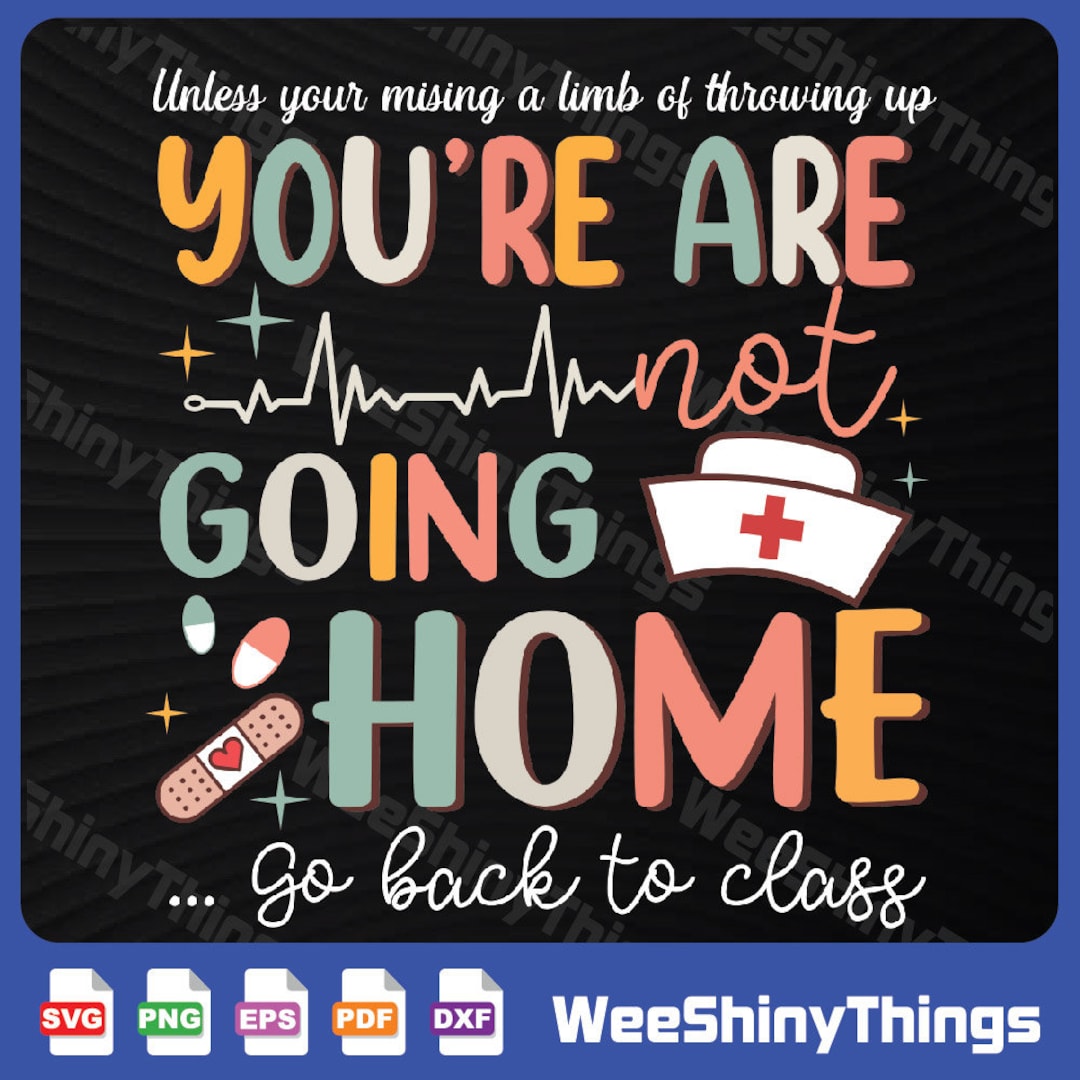 Women School Nurse You're Not Going Home Get Back to Class Svg, School ...