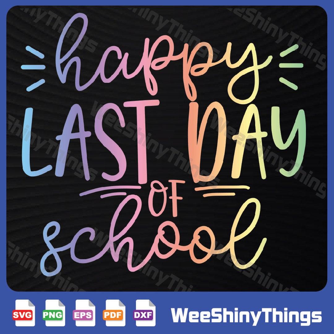 Last Day of School Svg, Tie Dye School Graduation Svg, End of School ...