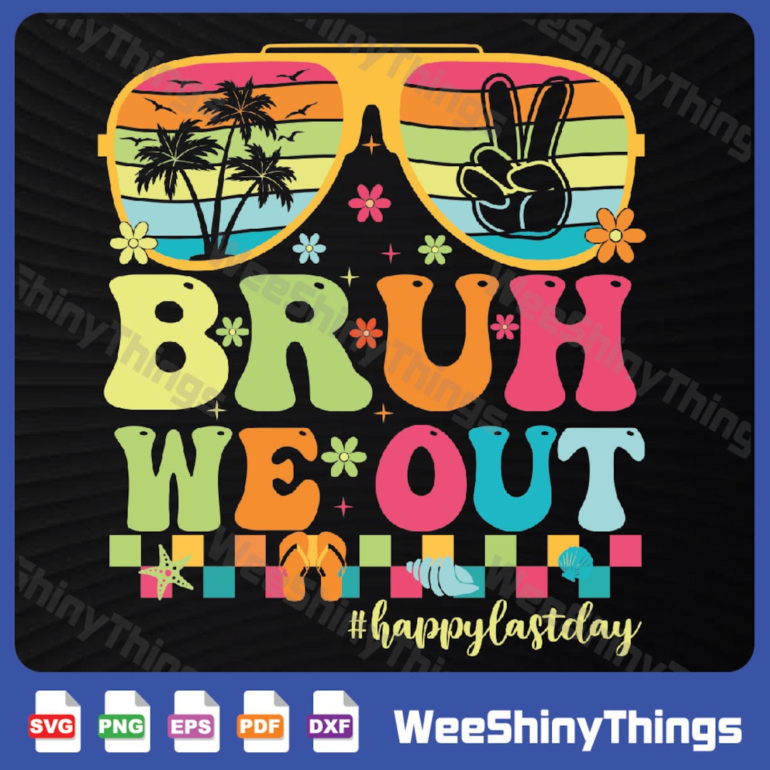 Bruh We Out Svg, Teachers Happy Last Day of School Groovy Svg, Summer ...