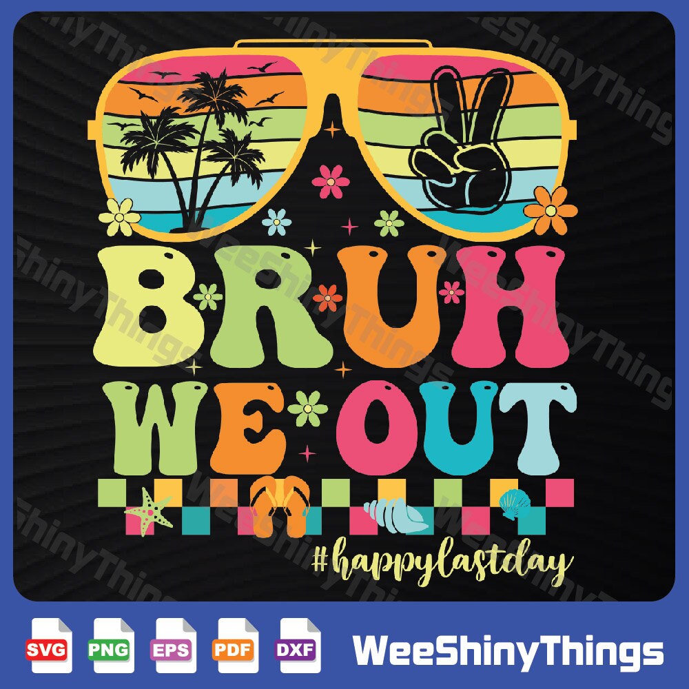 Bruh We Out Svg, Teachers Happy Last Day of School Groovy Svg, Summer ...
