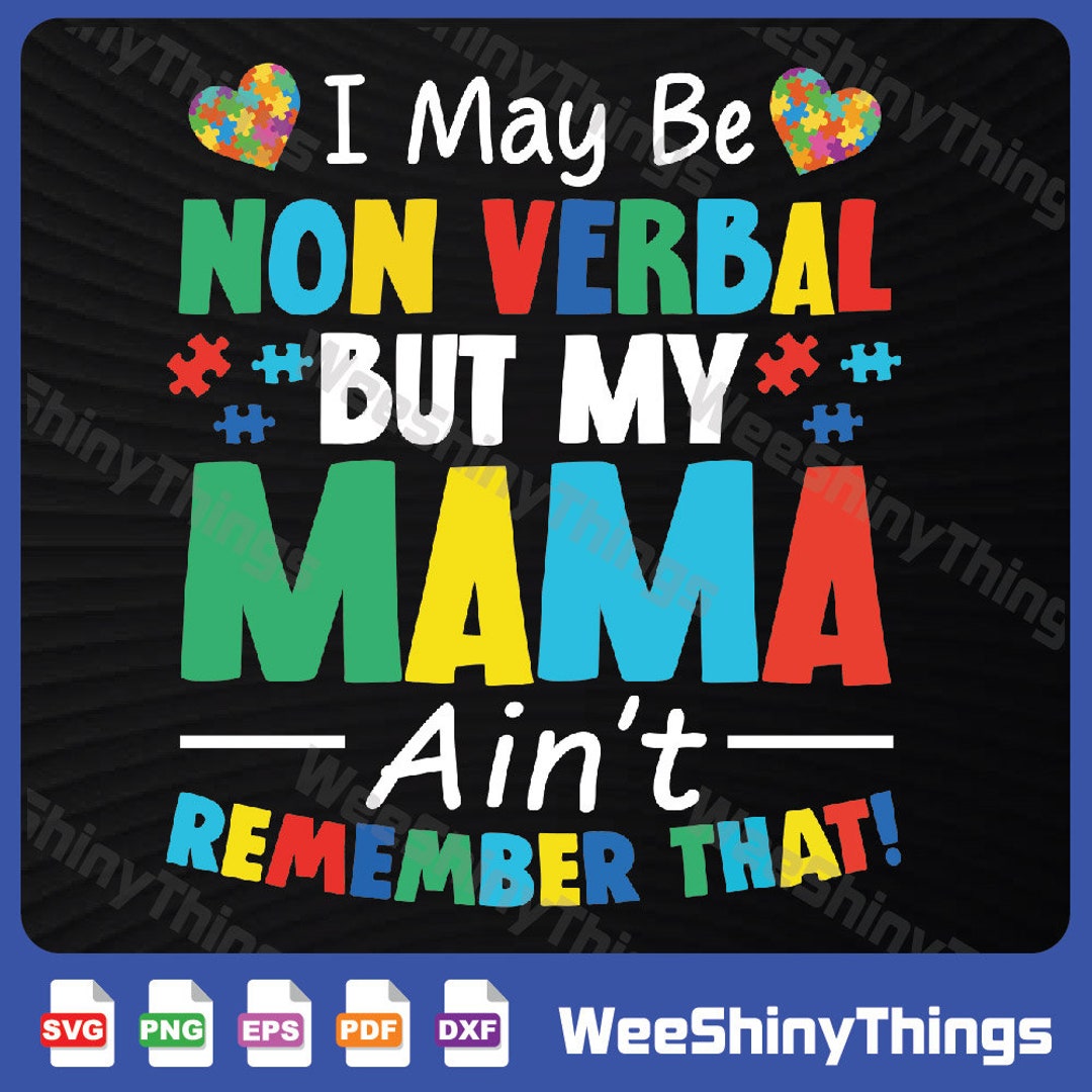 I May Be Non Verbal but My Mama Ain't Remember That Autism Svg, Autism ...