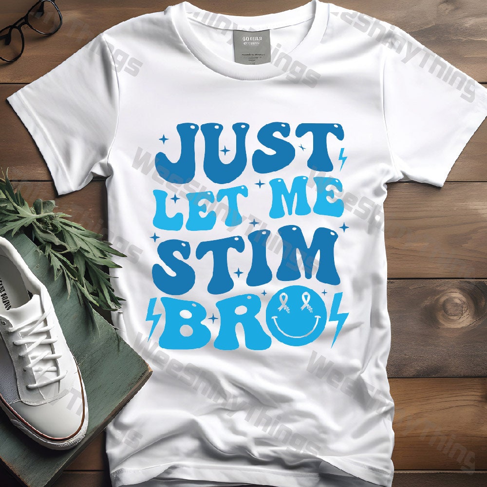 Just Let Me Stim Bro Svg, Funny Autistic Autism Awareness Svg, Autism ...