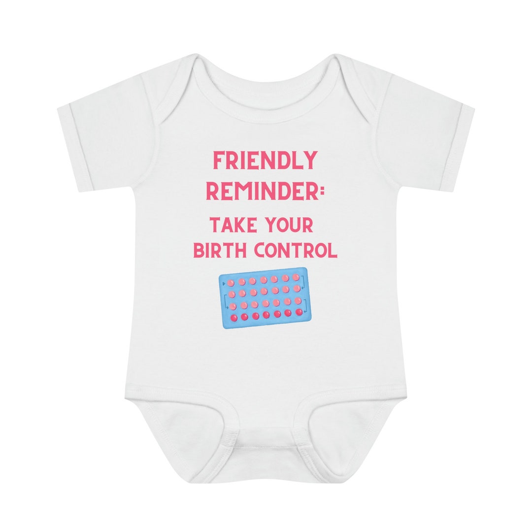 Take Your Birth Control Baby Onesie Friendly Reminder Newborn Shirt ...