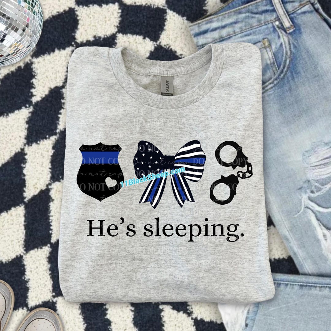 He’s Sleeping (police) - Tshirt - Etsy