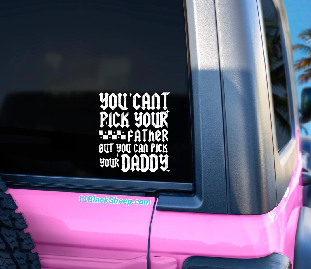 Funny 'pick Your Daddy' Vinyl Decal - Car, Window, Laptop - Etsy