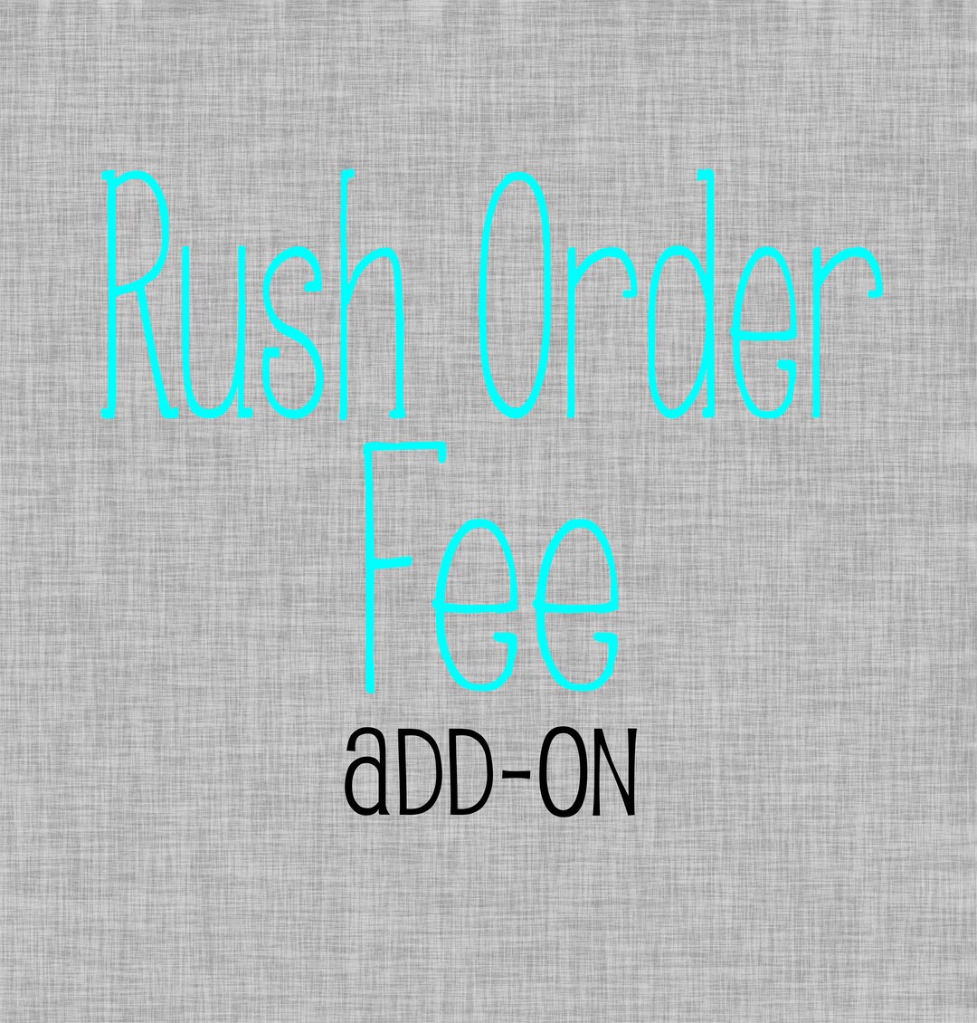 RUSH ORDER Processing Fee for Any Order - Purchase This in Addition to ...