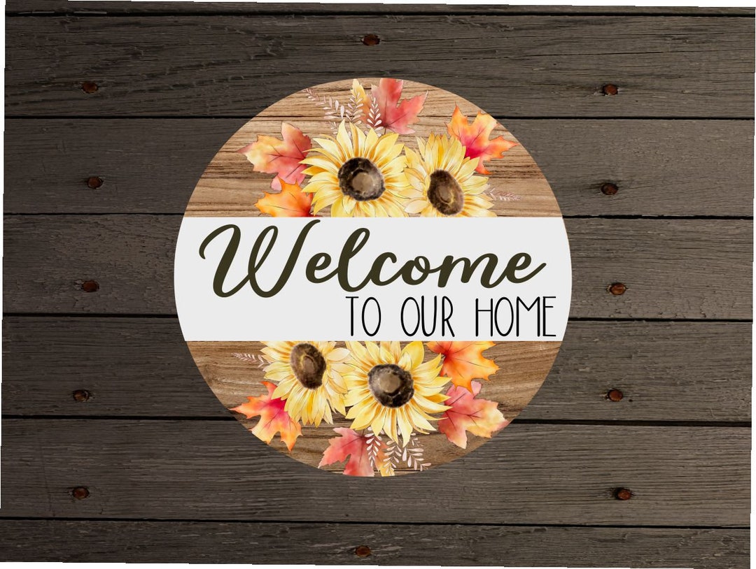 Sunflower Welcome to Our Home Round Door Hanger - Door Sign - Fall ...