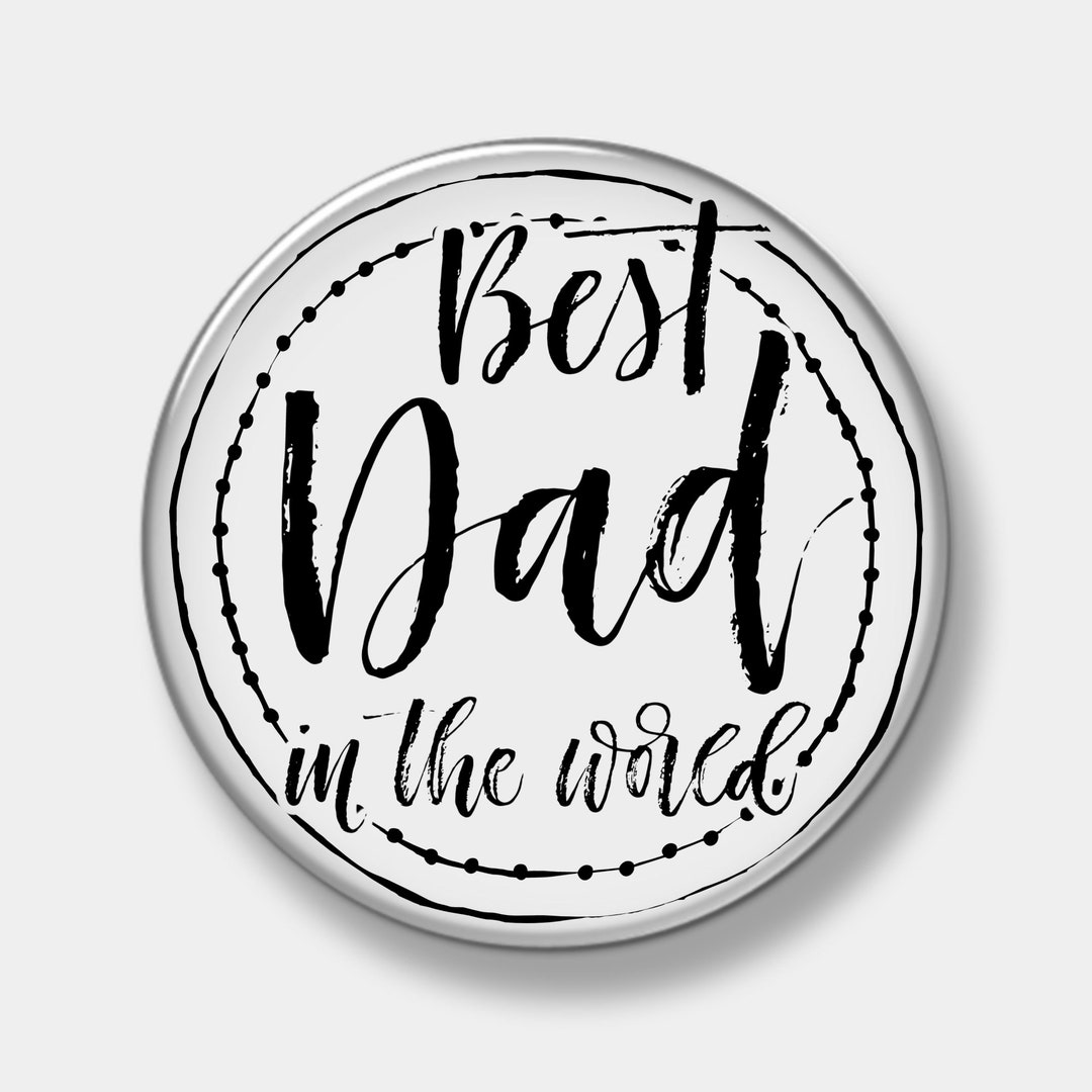 Best Dad in the World Father's Day Pinback Button 1 2.25 or 3 You Pick ...