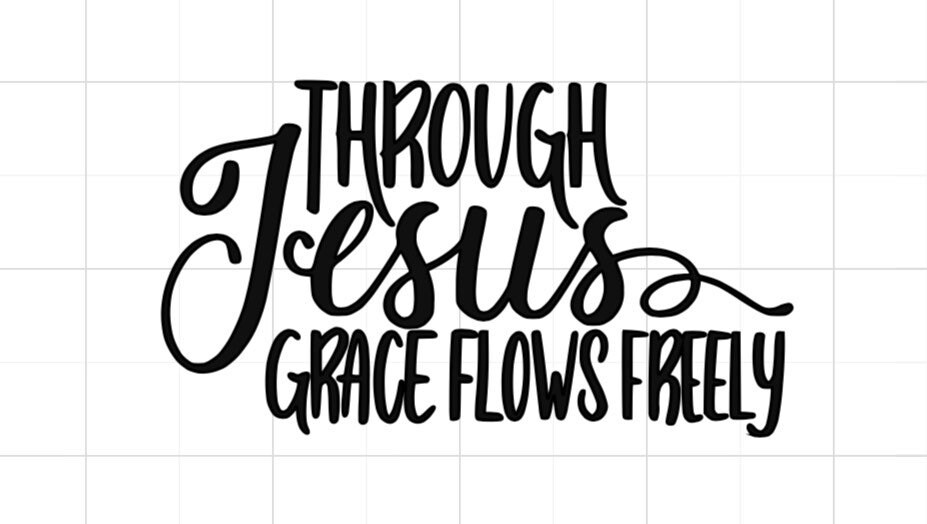 Through Jesus Grace Flows Freely SVG - Jesus Grace SVG - Grace SVG ...