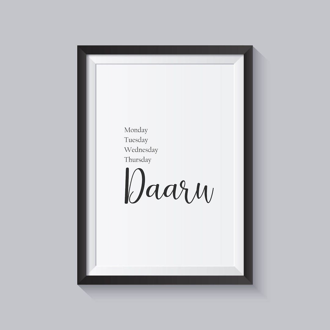 Daaru Alcohol Print, Daaru Print, Days of the Week, Indian Kitchen ...