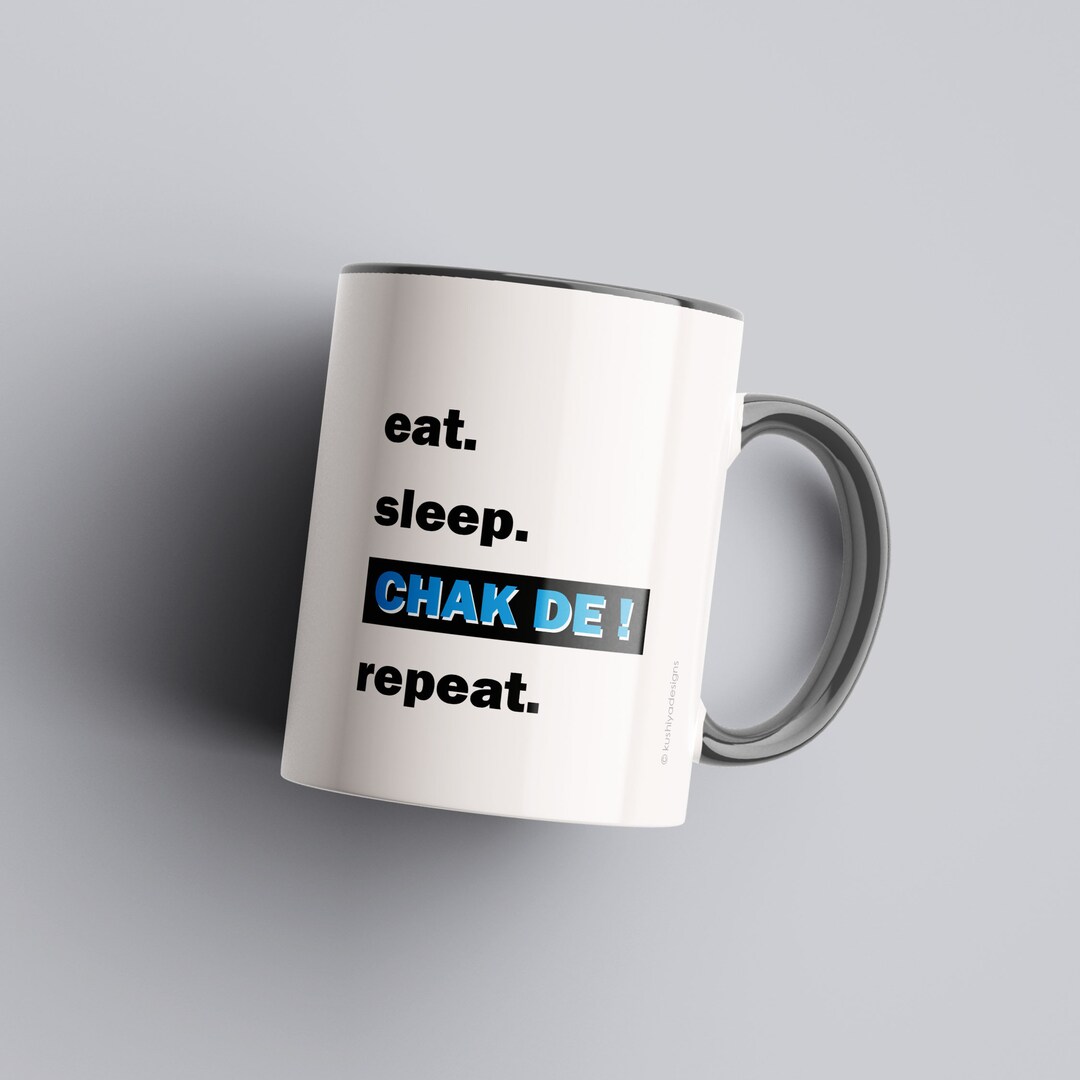 Eat Sleep Chak De Repeat Mug - Gift Idea, Birthday, New Job ...