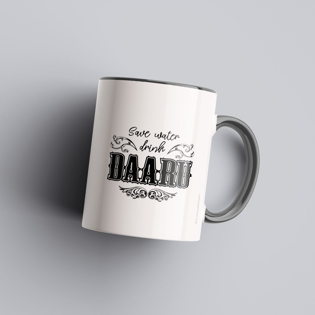 Save Water Drink Daaru Mug - Desi Mug Gift Idea, Birthday, New Job ...