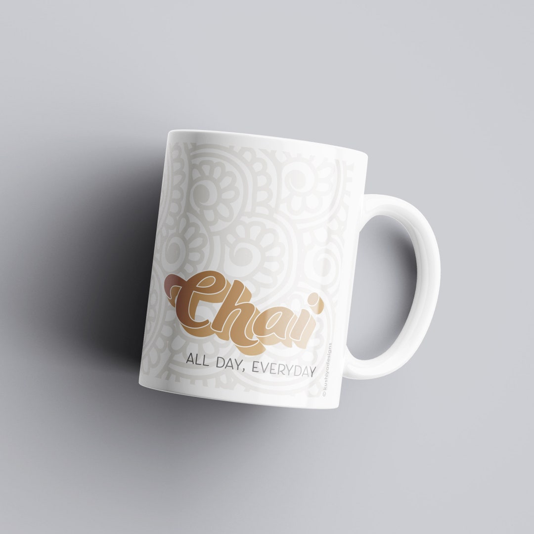 Chai All Day Everyday Mug - Chai Lovers Gift, Birthday, Mother's Day ...