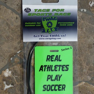 Swagtagz real Athletes Play Soccer / All Out All Game All Season Tag ...