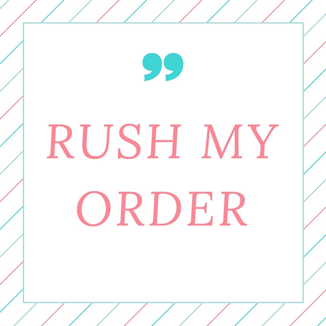 Rush My Order, CONTACT US Prior to Purchasing - Etsy