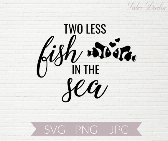 Two Less Fish in the Sea SVG Engagement SVG Bridal Shower | Etsy
