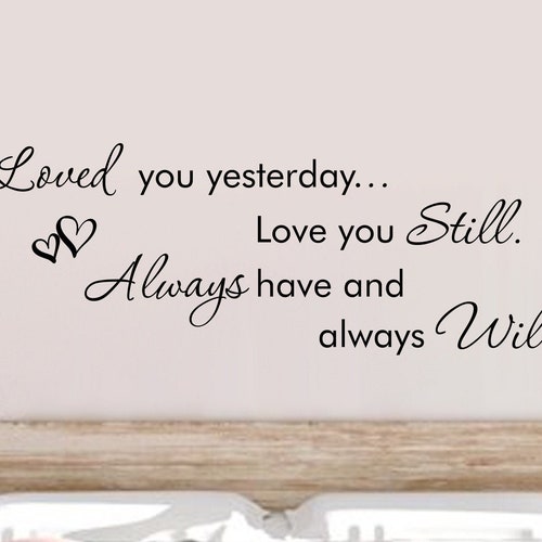 Bedroom Wall Decal Loved You Then Love You Still Always Have Etsy