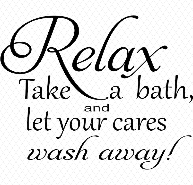 Relax Decal, Relax, Take a Bath, and Let Your Cares Wash Away Bathroom ...