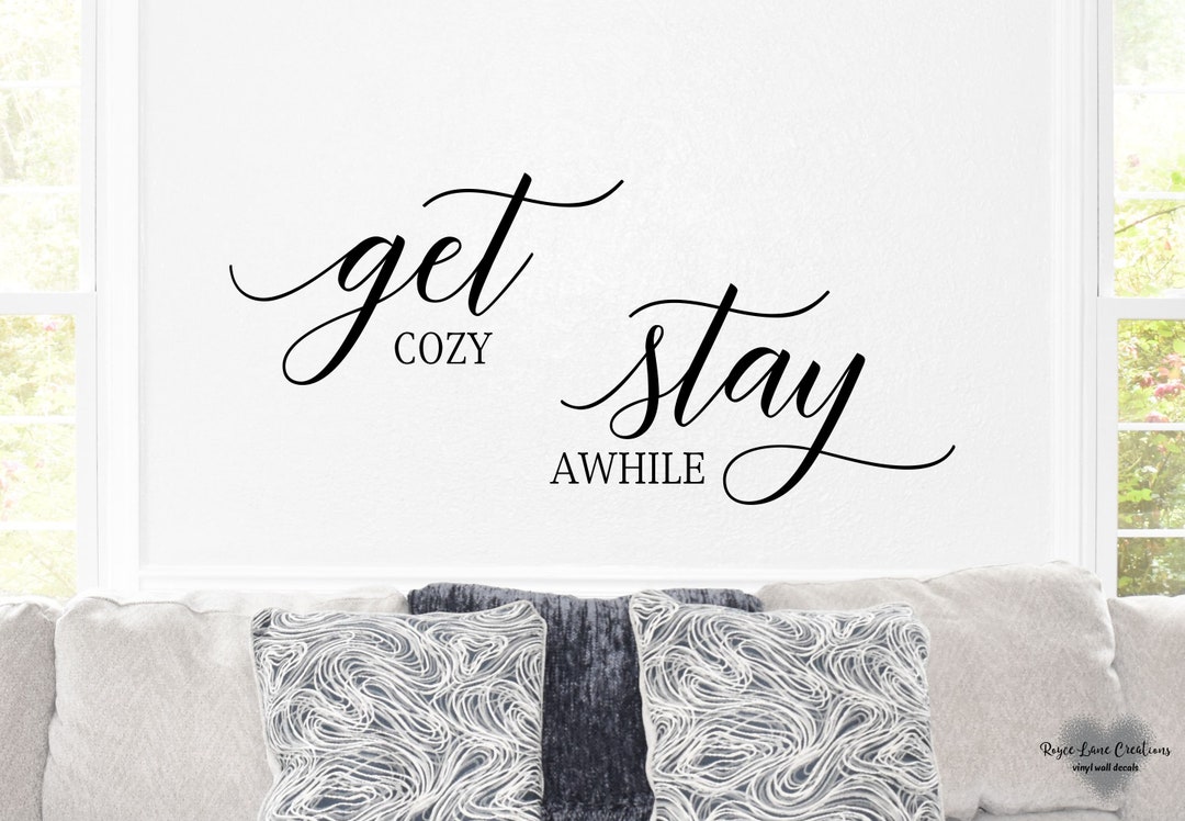 Get Cozy Stay Awhile, Stay Awhile Decal, Let's Get Cozy Vinyl Wall ...