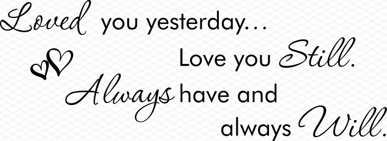 Loved You Yesterday Love You Still Bedroom Wall Decal Etsy