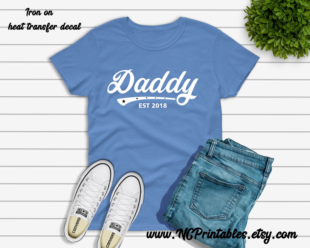 Daddy Est. 2018 (or Any Year) Father's Day Fabric Heat Transfer Iron on ...