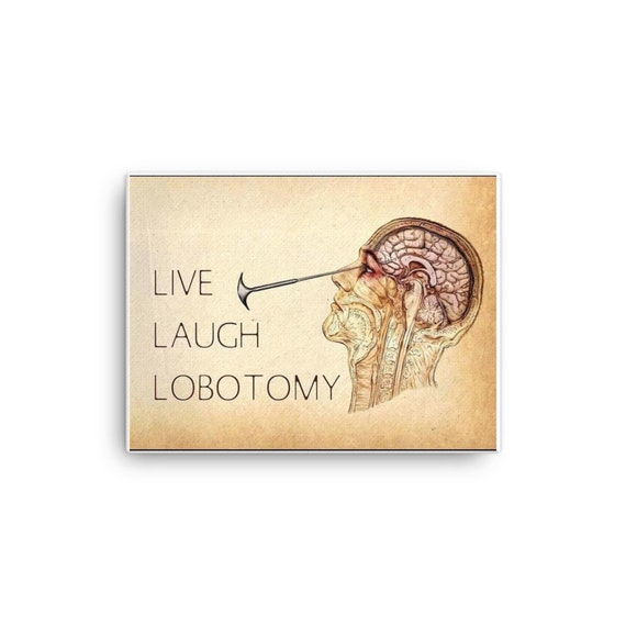 Live Laugh Lobotomy Canvas 12x16 | Etsy