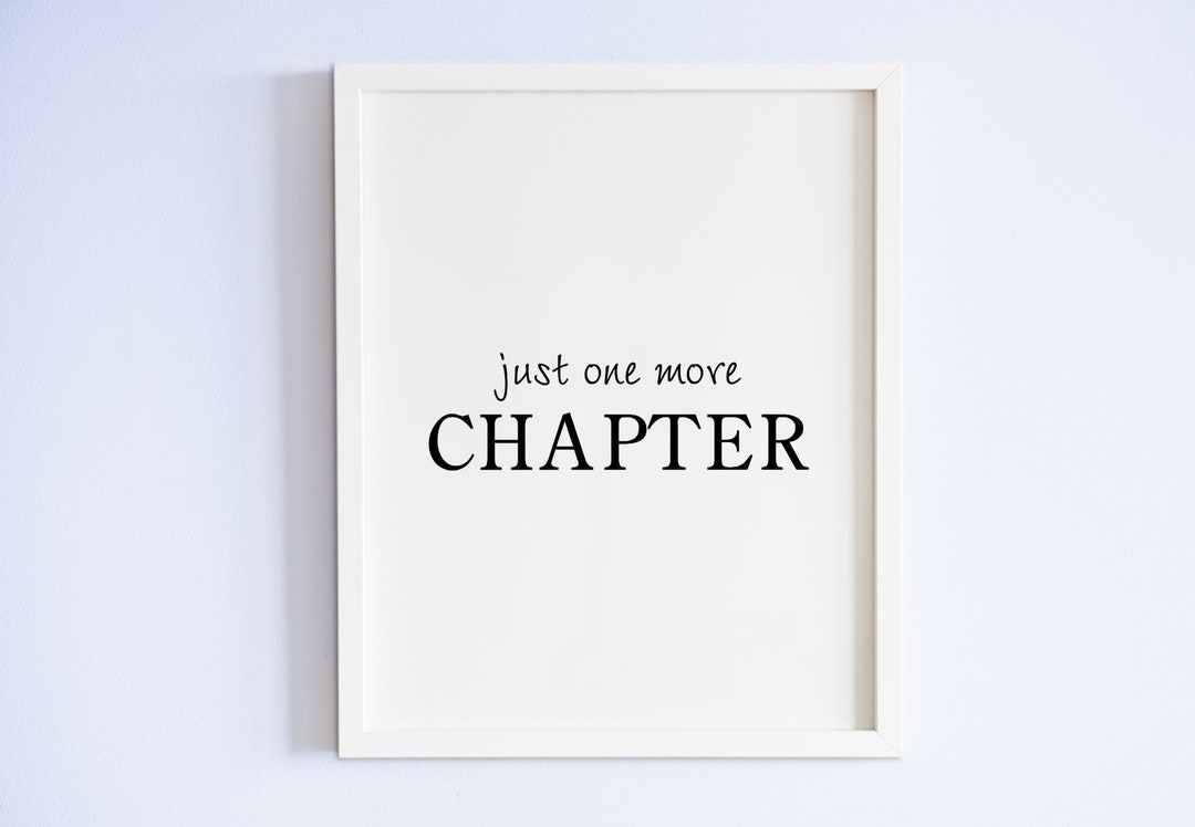 Printable Book Quote - Just One More Chapter Print - Bookish Quote ...