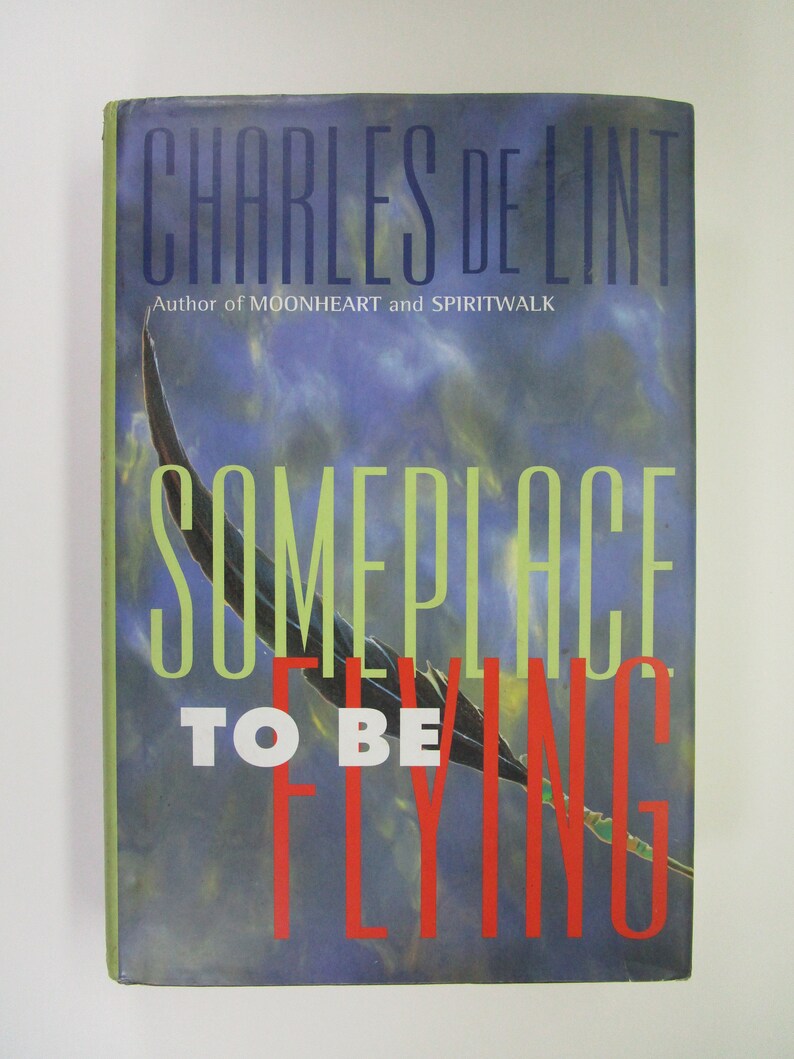 Someplace to Be Flying, Charles De Lint, 1998 1st Edition/1st Printing ...