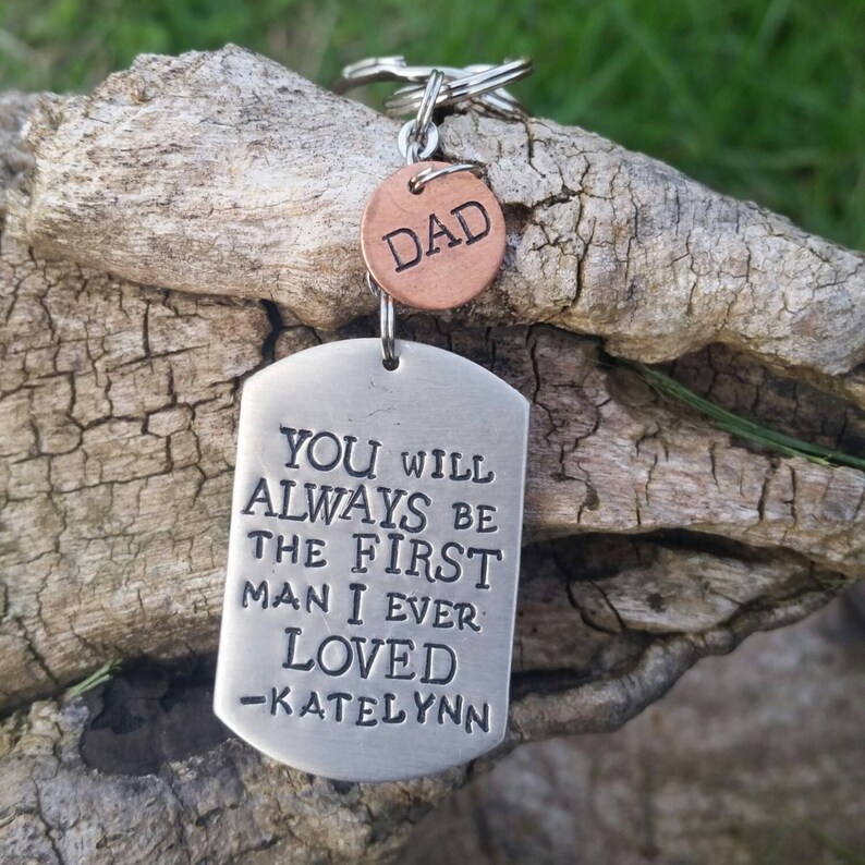You Will Always Be the First Man I Ever Loved Hand Stamped Dad Keychain ...