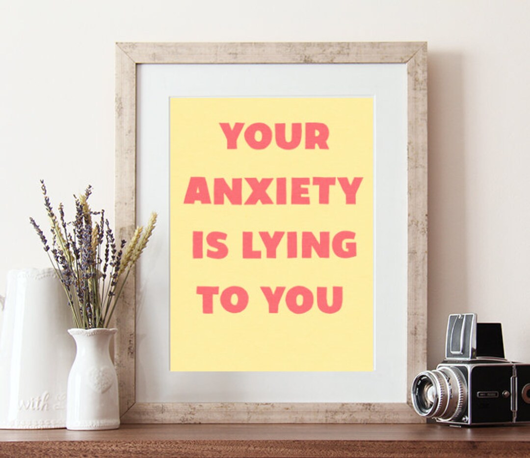 Your Anxiety is Lying to You, Mental Health Print, Typography Quote ...