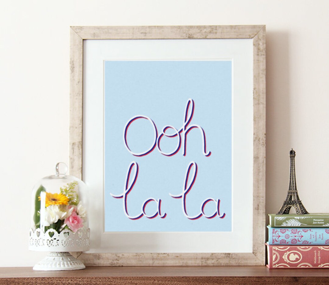 Ooh La La, French Poster, Hand Lettered, Ooh La La Print, French Quotes ...