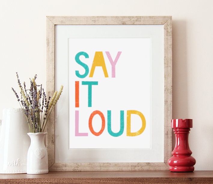 Say It Loud Inspirational Quote Quote Wall Art Quote - Etsy