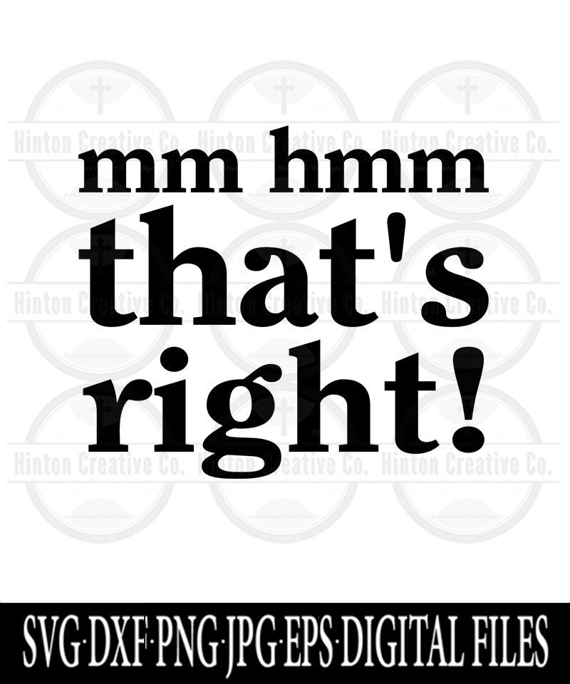 Mm Hmm That's Right Cut File Print File SVG Circuit Brother Silhouette ...