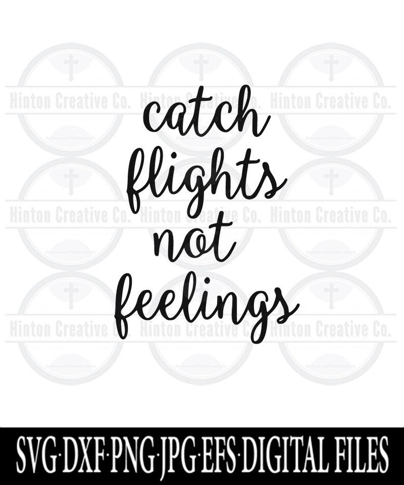 Catch Flights Not Feelings Digital Cut File Print File SVG Circuit ...