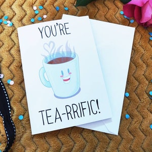 You're Tearrific Greeting Card You're Terrific Card Motivational Card ...