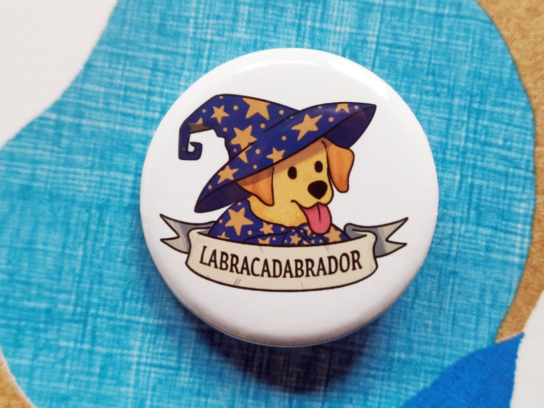 Labracadabrador Badge 32mm, 1.25inch Buttons Labrador Buttons Dog Badge ...