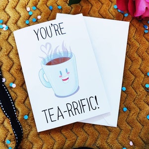 You're Tearrific Greeting Card You're Terrific Card Motivational Card ...