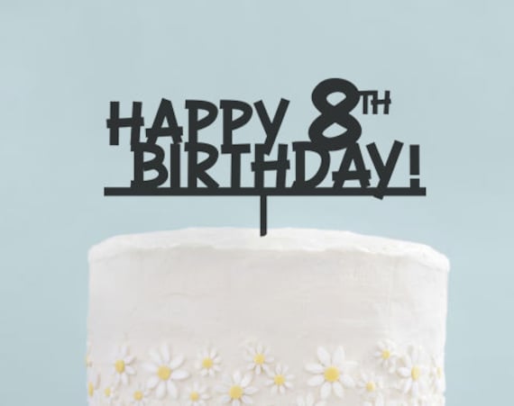 Happy 8th Birthday Cake Topper Wooden Cake Topper Party | Etsy Ireland