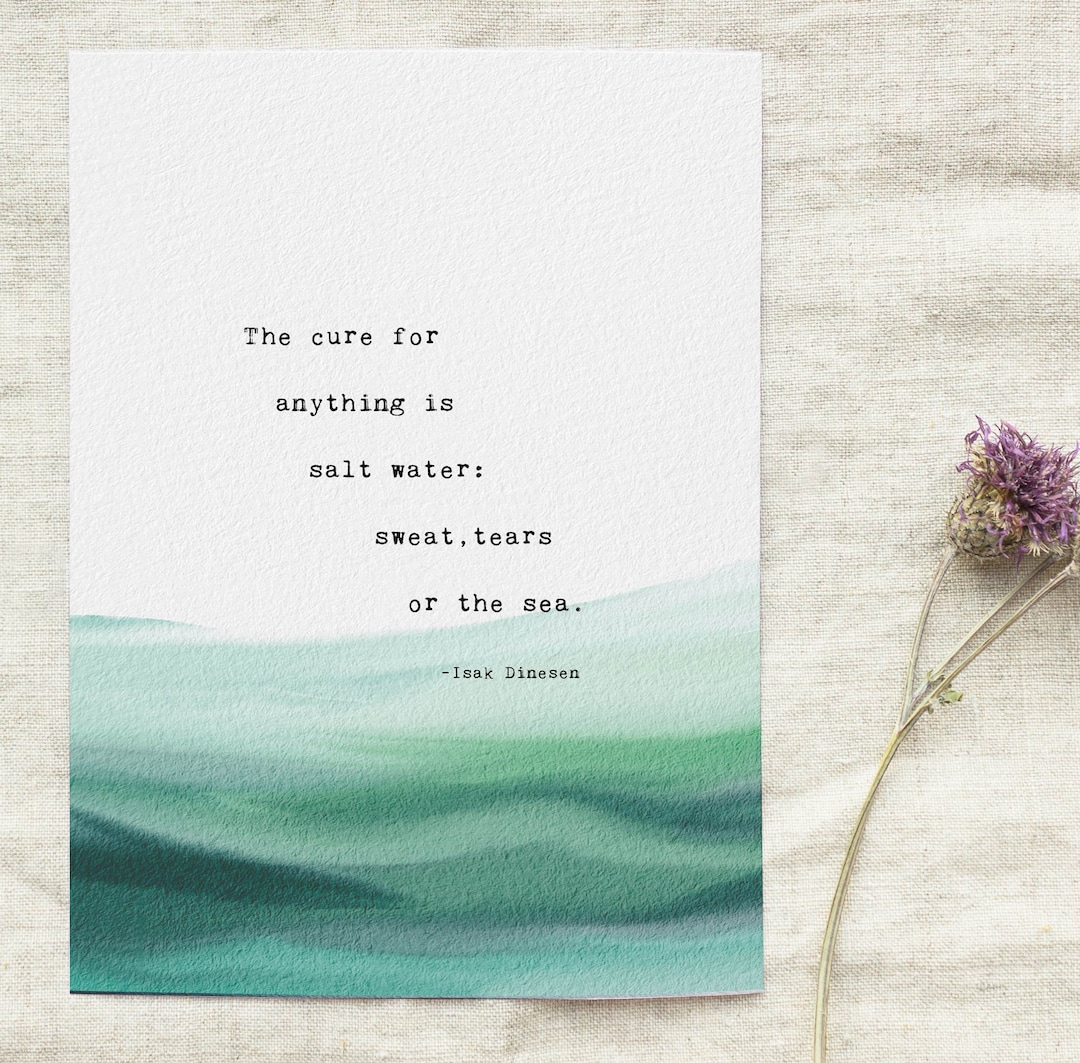 The Cure for Anything is Salt Water Quote, Isak Dinesen Quote, Beach ...