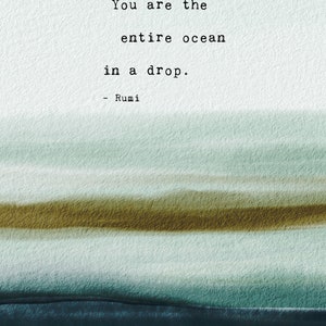 Rumi Quote You Are Not a Drop in the Ocean, You Are the Entire Ocean in ...