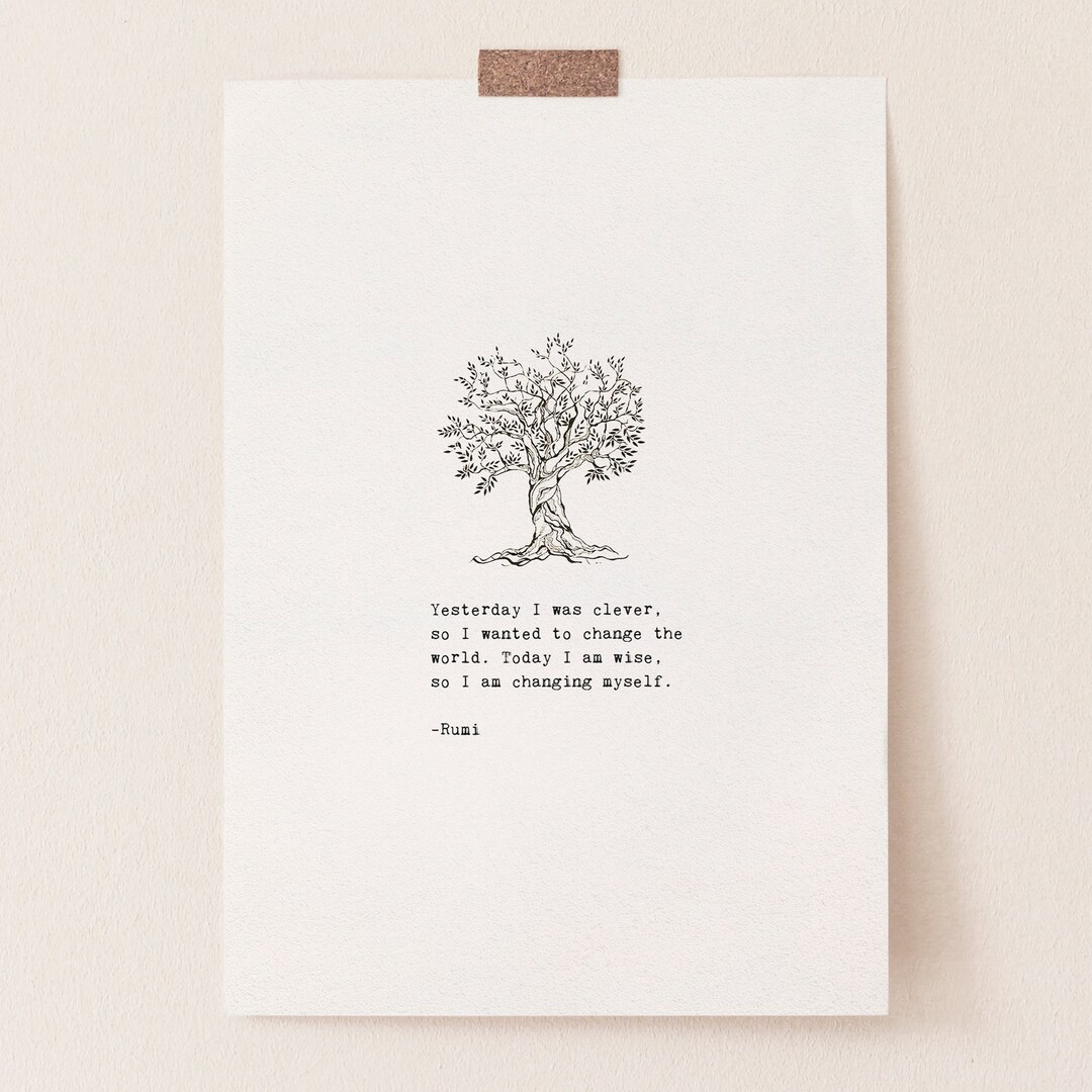 Rumi Quote "yesterday I Was Clever so I Wanted to Change the World ...