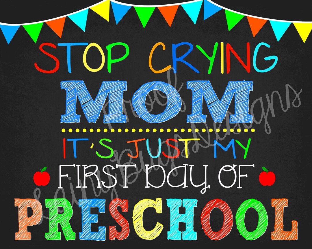 Stop Crying Mom It's Just My First Day of Preschool Sign Preschool ...
