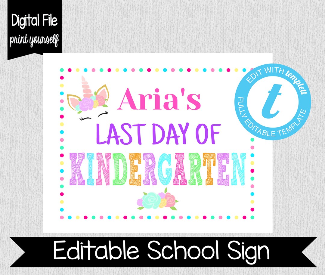 Unicorn Last Day of Kindergarten Sign Edit Yourself School - Etsy