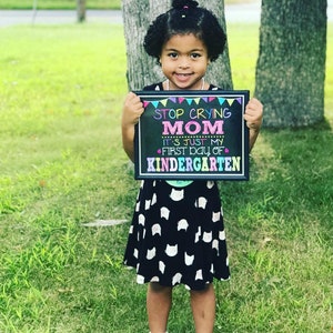 First Day of Kindergarten Sign - Stop Crying Mom It's Just My First Day ...